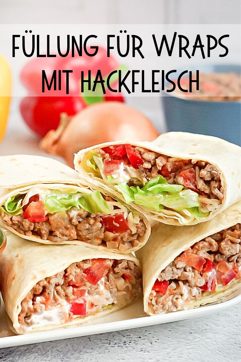Füllung für Wraps mit Hackfleisch - Leckere Ideen